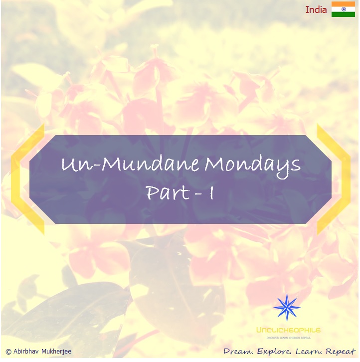 Un-mundane Mondays – Part: I – A Quest for the Uncliche